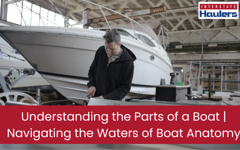 Understanding the Parts of a Boat | Navigating the Waters of Boat ...